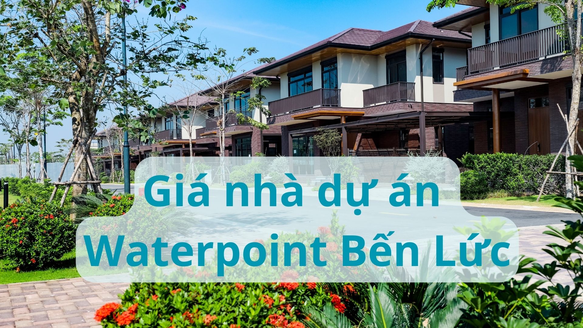 Giỏ hàng Waterpoint Bến Lức T10/2025 | CĐT - Chuyển nhượng